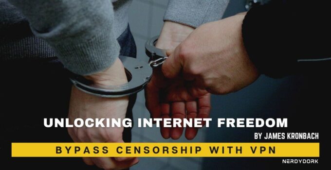 Unlocking Internet Freedom: Bypassing Censorship With VPN